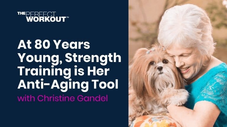 Her Anti-Aging Tool: Strength Training (age 80) - The Perfect Workout®