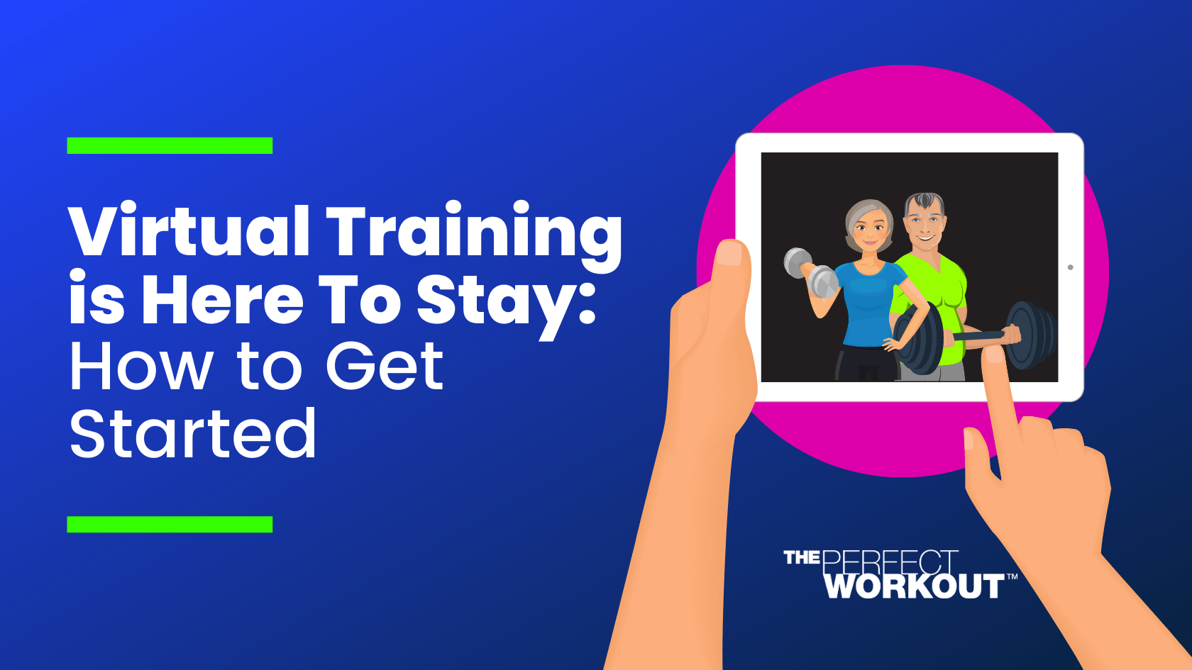 Virtual Training is Here to Stay: How to Get Started - The Perfect Workout®