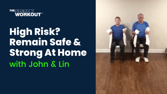 High Risk? Remain Safe & Strong At Home - The Perfect Workout®